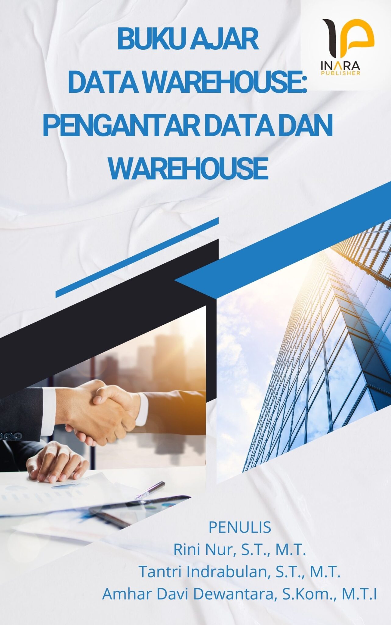 BUKU AJAR DATA WAREHOUSE : PENGANTAR DATA DAN WAREHOUSE - Inara Publisher